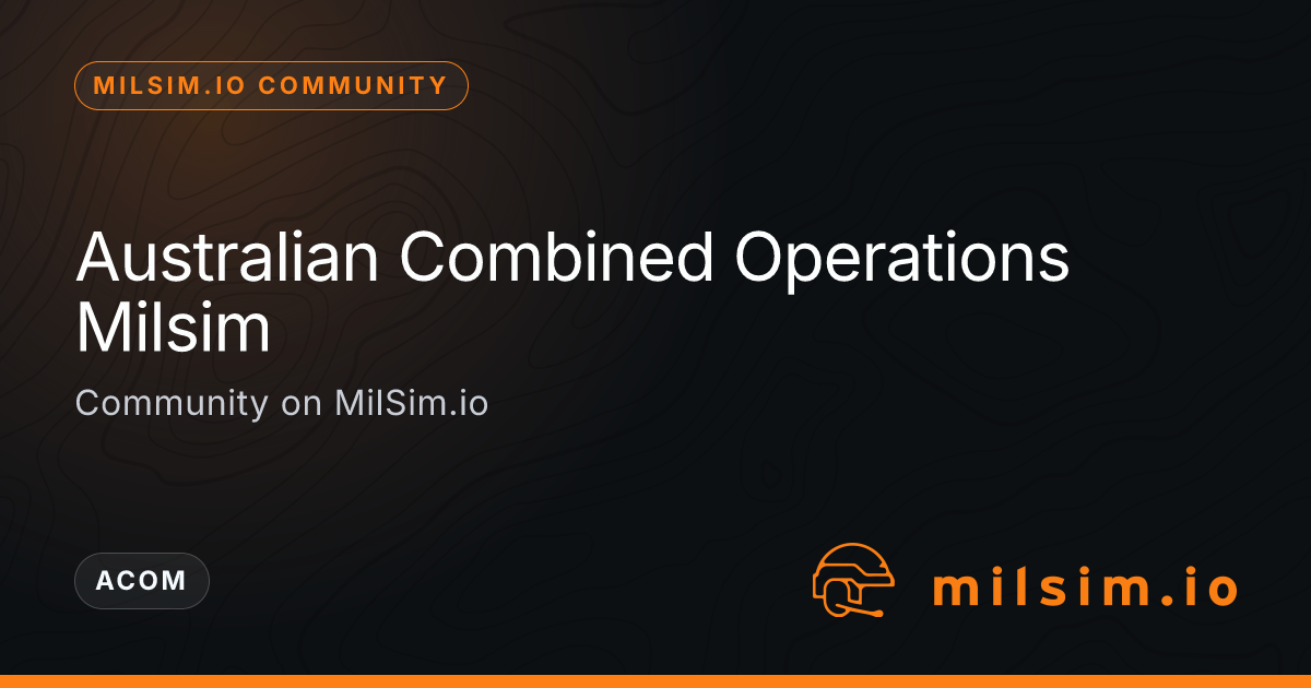 Australian Combined Operations Milsim | MilSim.io